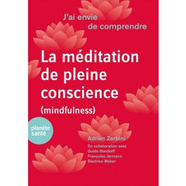 J'AI ENVIE DE COMPRENDRE... LA MEDITATION DE PLEINE CONSCIENCE (MINDFULNESS) | Boutique Médicale ...